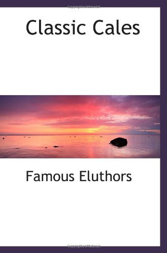 Amazon.com: Classic Cales: 9781110907014: Eluthors, Famous: Books