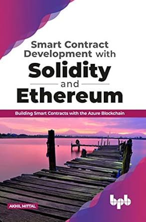 Smart Contract Development with Solidity and Ethereum: Building Smart Contracts with the Azure ...