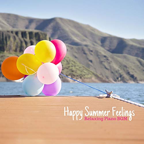 Amazon.com: Happy Summer Feelings - Relaxing Piano BGM : Relax α Wave ...