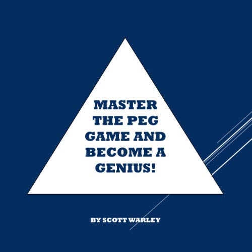 Master The Peg Game and Become A Genius!: Warley, Mr. Edward Scott ...