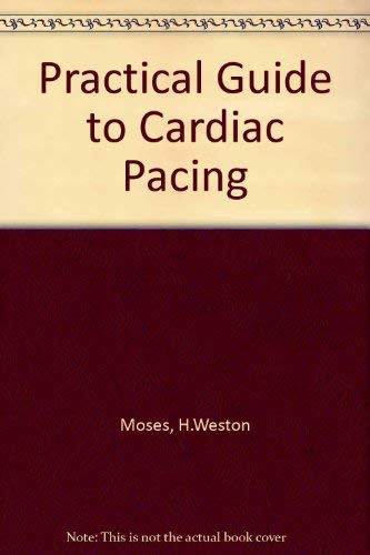 A Practical guide to cardiac pacing: Moses, H.Weston: 9780316585569 ...