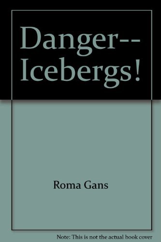 Danger- icebergs! (Let's read-and-find-out science book): Gans, Roma ...