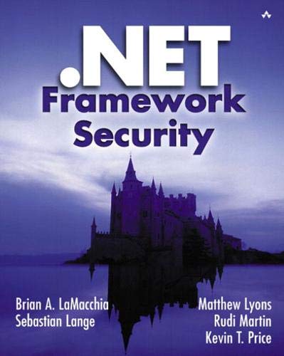 .NET Framework Security: LaMacchia, Brian A., Lange, Sebastian, Lyons, Matthew, Martin, Rudi ...