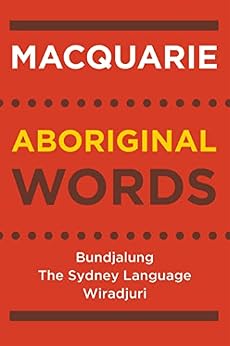 Macquarie Aboriginal Words: Bundjalung, The Sydney Language, Wiradjuri ...