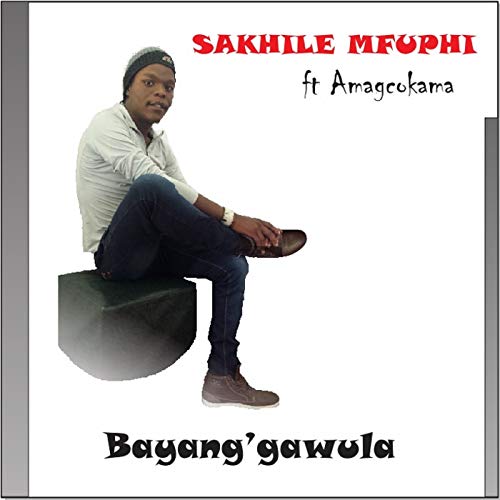 Play Bayang'gawula by Sakhile Mfuphi on Amazon Music