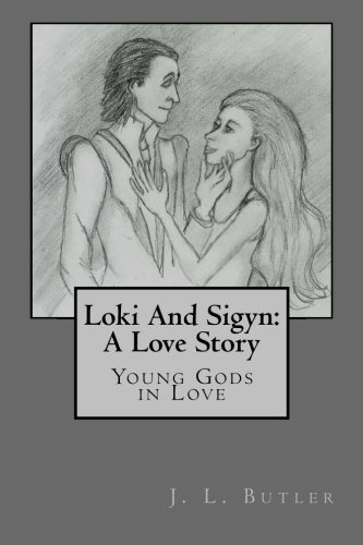 Loki And Sigyn: A Love Story: Young Gods in Love: Butler, J L ...