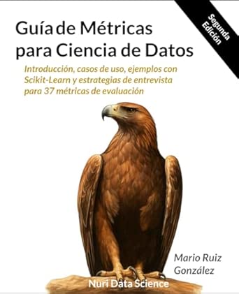 Guía de Métricas para Ciencia de Datos: Introducción, casos de uso ...