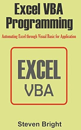 Excel VBA Programming: Automating Excel through Visual Basic for Application : Bright, Steven ...