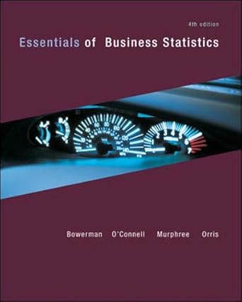 Essentials of Business Statistics: Bowerman, Bruce, O'Connell, Richard ...