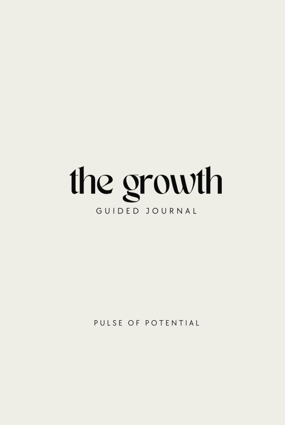 Limited Edition The Growth Guided Journal from Pulse of Potential ...
