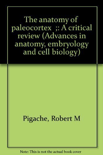 The anatomy of "paleocortex";: A critical review (Advances in anatomy ...