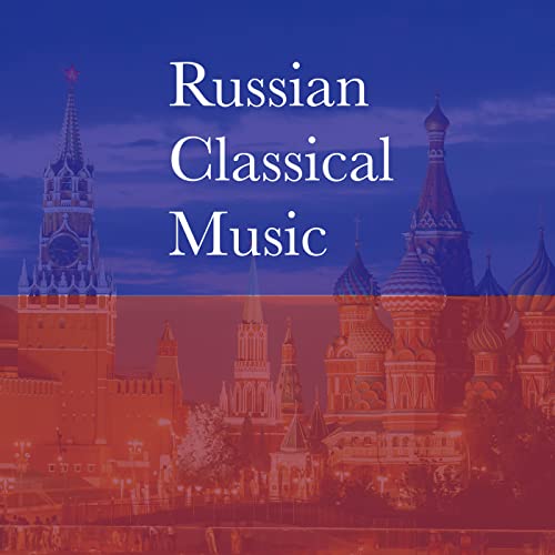 Russian Classical Music by Pyotr Ilyich Tchaikovsky, Sergei Rachmaninoff & Sergei Prokofiev on ...