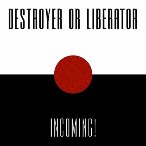 Amazon.com: Incoming! [Explicit] : Destroyer or Liberator: Digital Music