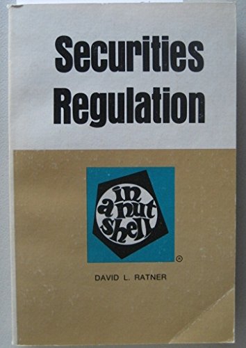 Securities regulation in a nutshell (West nutshell series): Ratner ...