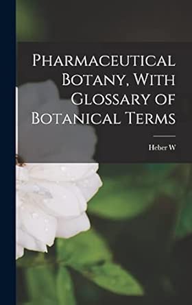 Pharmaceutical Botany, With Glossary of Botanical Terms: Youngken ...
