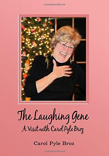The Laughing Gene: A Visit with Carol Pyle Broz: Broz, Carol Pyle ...