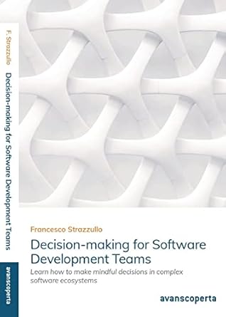 Decision-making for Software Development Teams: Learn how to make ...