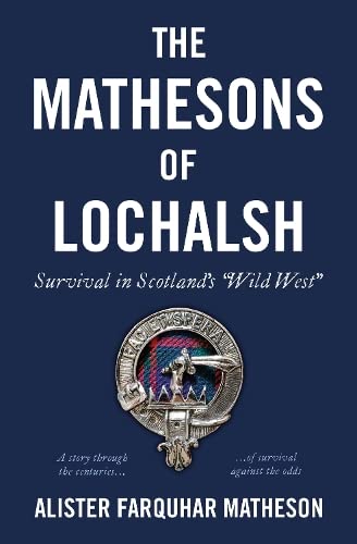 The Mathesons of Lochalsh: Survival in Scotland’s “Wild West”: Matheson ...