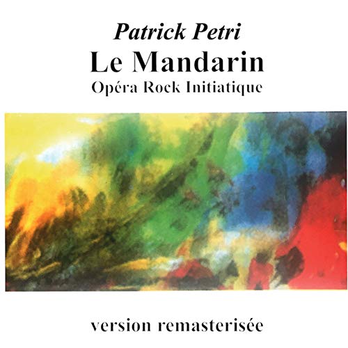 Amazon MusicでPatrick PetriのLe Mandarin Opéra Rock Initiatique (Version ...