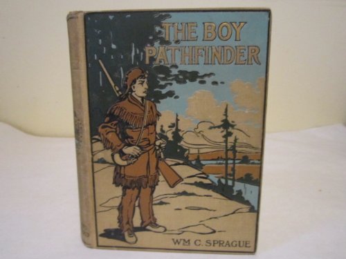 The boy pathfinder,: A story of the Oregon trail, (His Making of our ...