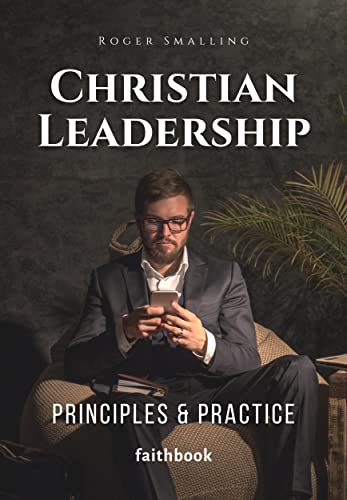 Christian Leadership: Principles & Practice - Kindle edition by ...