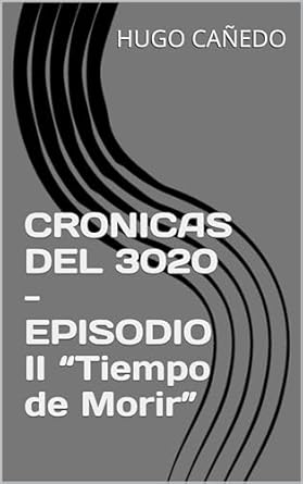 Amazon.com.br eBooks Kindle: CRONICAS DEL 3020 - EPISODIO II “Tiempo de ...