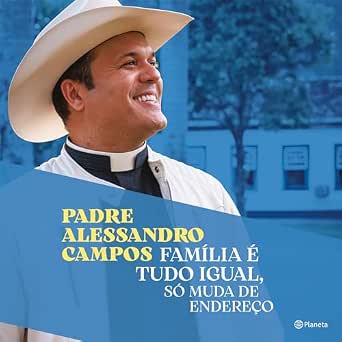 Família é tudo igual, só muda de endereço (Edição em áudio): Padre ...