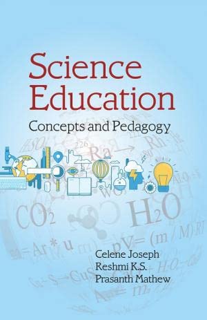 SCIENCE EDUCATION CONCEPTS AND PEDAGOGY : CELENE JOSEPH, RESHMI K.S ...