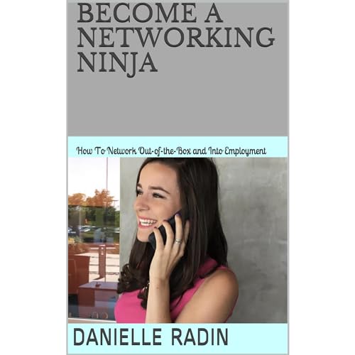 Amazon.com: Become A Networking Ninja: How To Network Out-of-the-Box and Into Employment ...