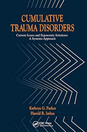 Cumulative Trauma Disorders: Current Issues and Ergonomic Solutions ...