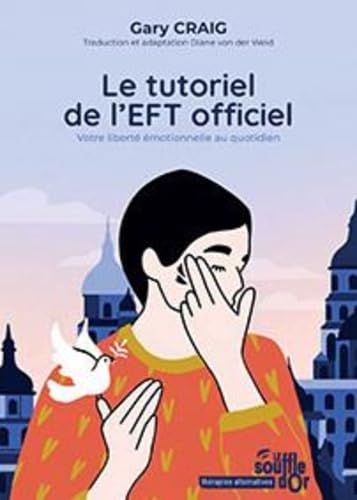 Amazon.com: Le Tutoriel de l'EFT officiel: Votre liberté émotionnelle ...