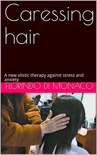 Caressing hair: A new holistic therapy against stress and anxiety eBook ...