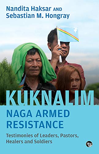 Kuknalim, Naga Armed Resistance: Testimonies of Leaders, Pastors ...