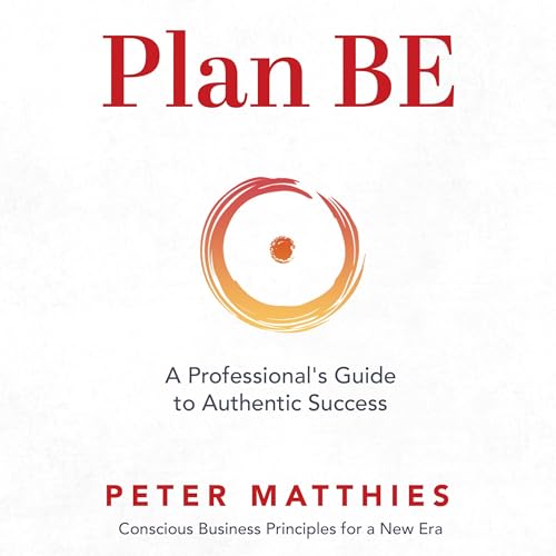 Amazon.com: Plan BE: A Professional's Guide to Authentic Success ...