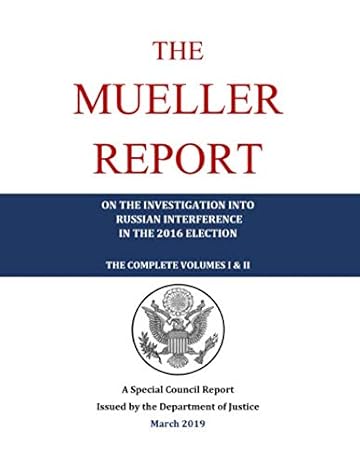 The Mueller Report: The Complete Volumes 1 and 2: Mueller III, Robert S ...