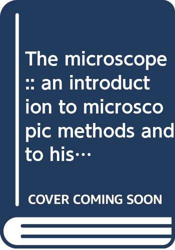 The microscope : an introduction to microscopic methods and to ...