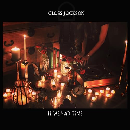 If We Had Time by Class Jackson on Amazon Music - Amazon.com