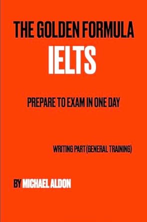 The Golden Formula IELTS: WRITING PART for General Training (IELTS ...