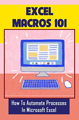 Amazon.co.jp: Excel Macros 101: How To Automate Processes In Microsoft Excel (English Edition ...