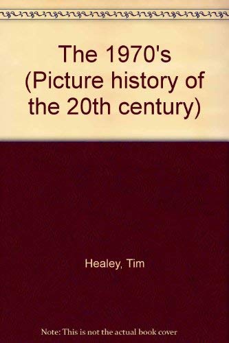 The 1970's (Picture History of the 20th Century): Healey, Tim ...