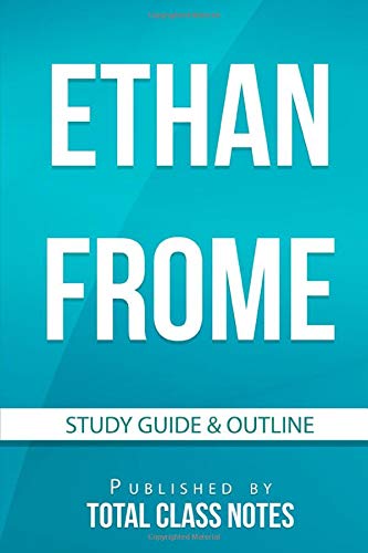 Ethan Frome Study Guide & Outline (Total Class Notes Study Guides ...