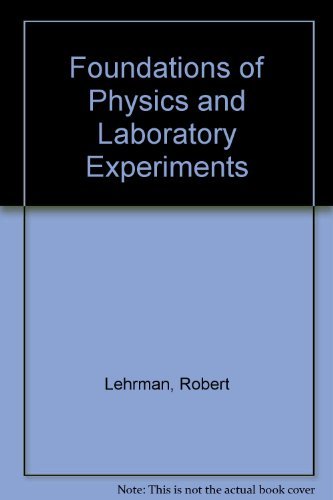 Laboratory experiments for Foundations of physics: Lehrman, Robert L ...