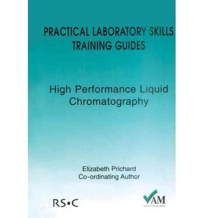 [Practical Laboratory Skills Training Guides: High Performance Liquid Chromatography] [Author ...
