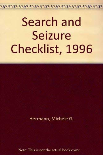 Search and Seizure Checklist, 1996: Michele G. Hermann: 9780876324233 ...