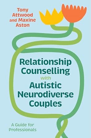 Relationship Counselling with Autistic Neurodiverse Couples: A Guide ...