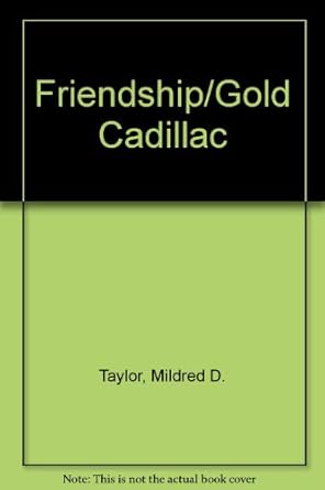 Friendship/Gold Cadillac: Mildred D. Taylor: 9780833530615: Amazon.com ...