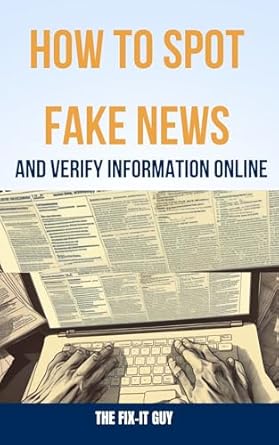 How to Spot Fake News and Verify Information Online: Essential Skills ...