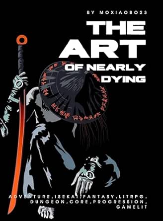 Amazon.com: The Art of Nearly Dying : Adventure,Isekai,Fantasy,Litrpg,Dungeon,Core,Progression ...