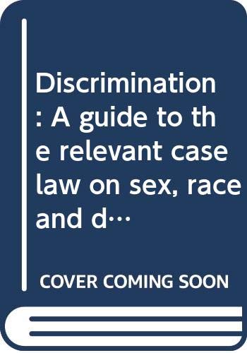 Discrimination: A guide to the relevant case law on sex, race and ...