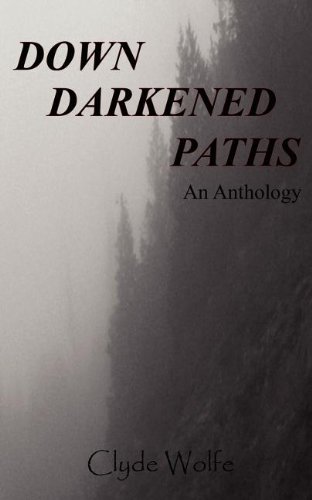Down Darkened Paths: Wolfe, Clyde: 9780982681848: Amazon.com: Books